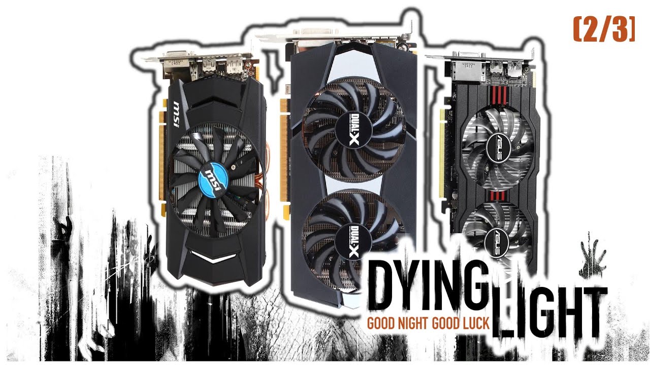 How does Dying Light play on old Radeon cards? (R7 260/360, R7 260X ...