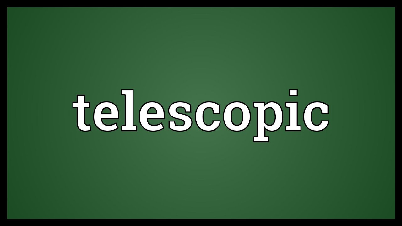 Telescopic Meaning - YouTube