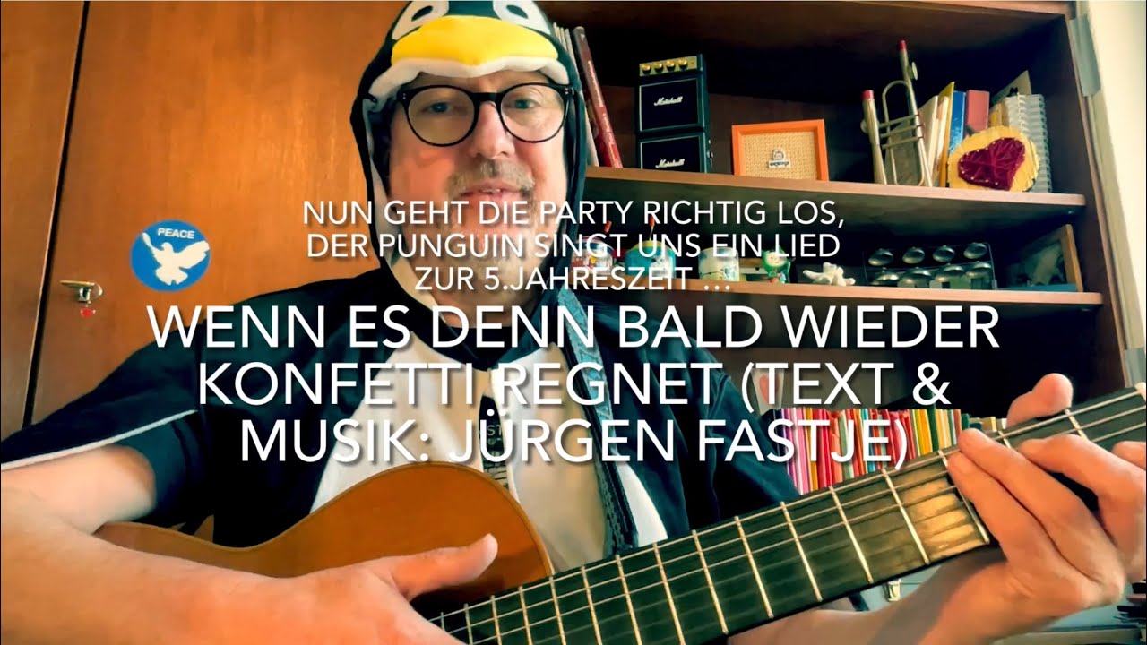 Wenn es denn bald wieder Konfetti regnet (Text & Musik: Jürgen Fastje ...