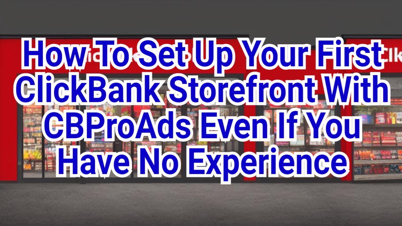 How To Set Up Your First ClickBank Storefront With CBProAds Even If You ...