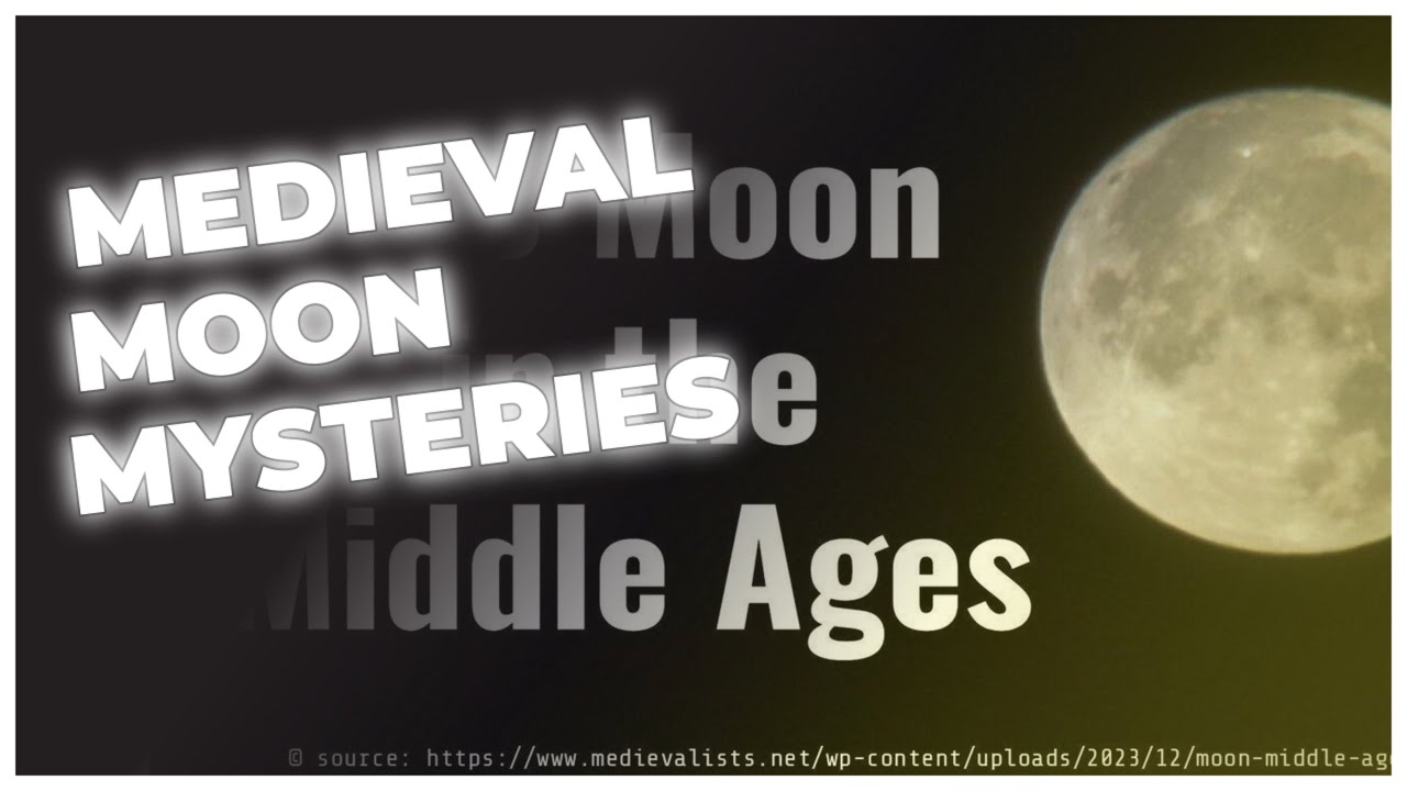UNVEILING MEDIEVAL VIEWS: FASCINATING PERCEPTIONS OF THE MOON IN MIDDLE ...