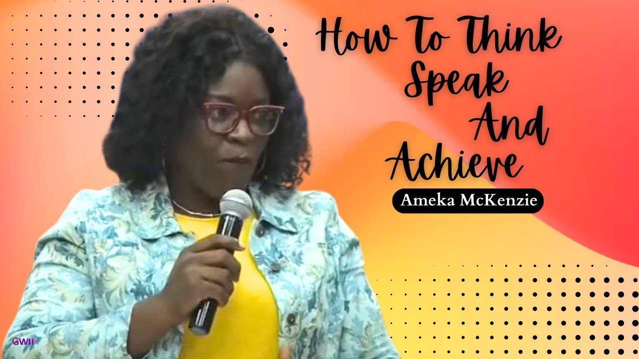 How To Think Speak And Achieve - Ameka McKenzie - YouTube