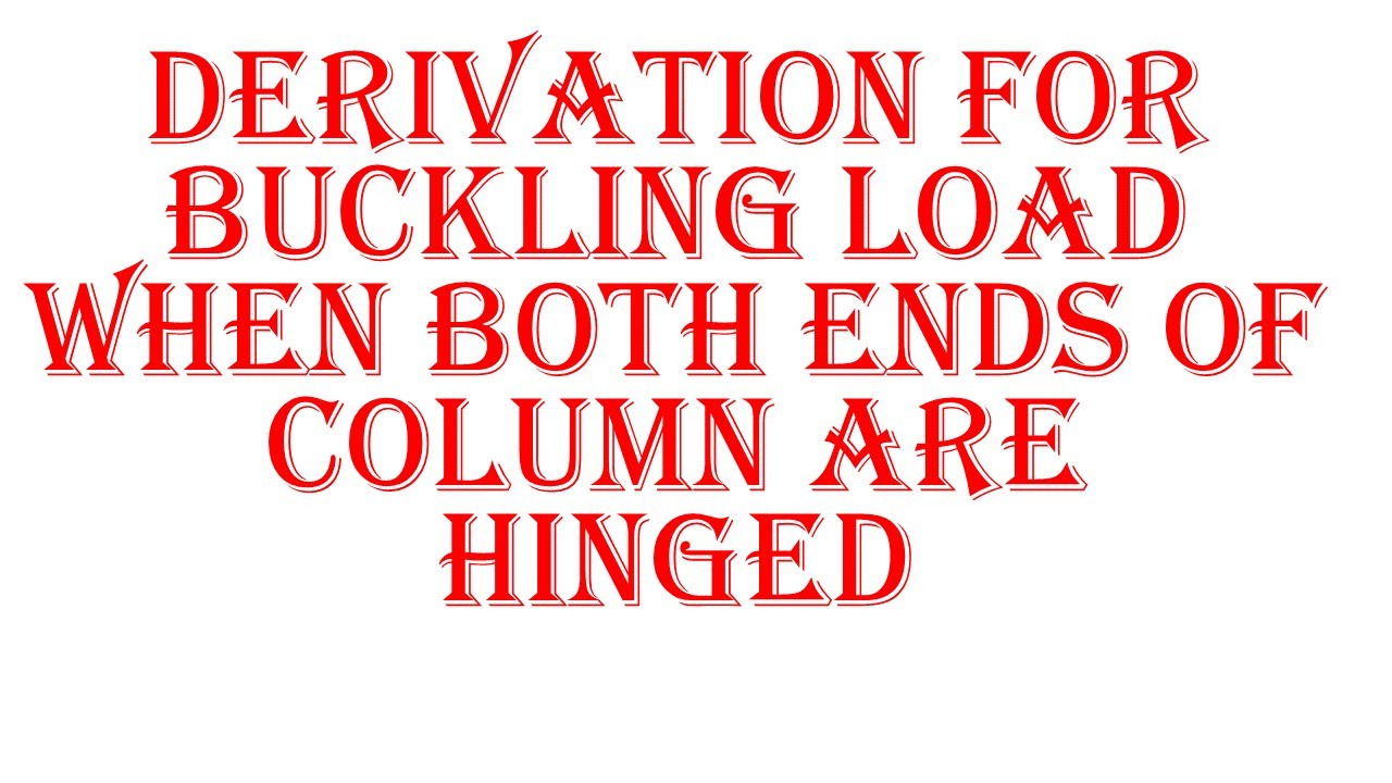 MODULE 5 DERIVATION OF CRIPLING LOAD OR BUCKLING LOAD OF COLUMN WHEN ...