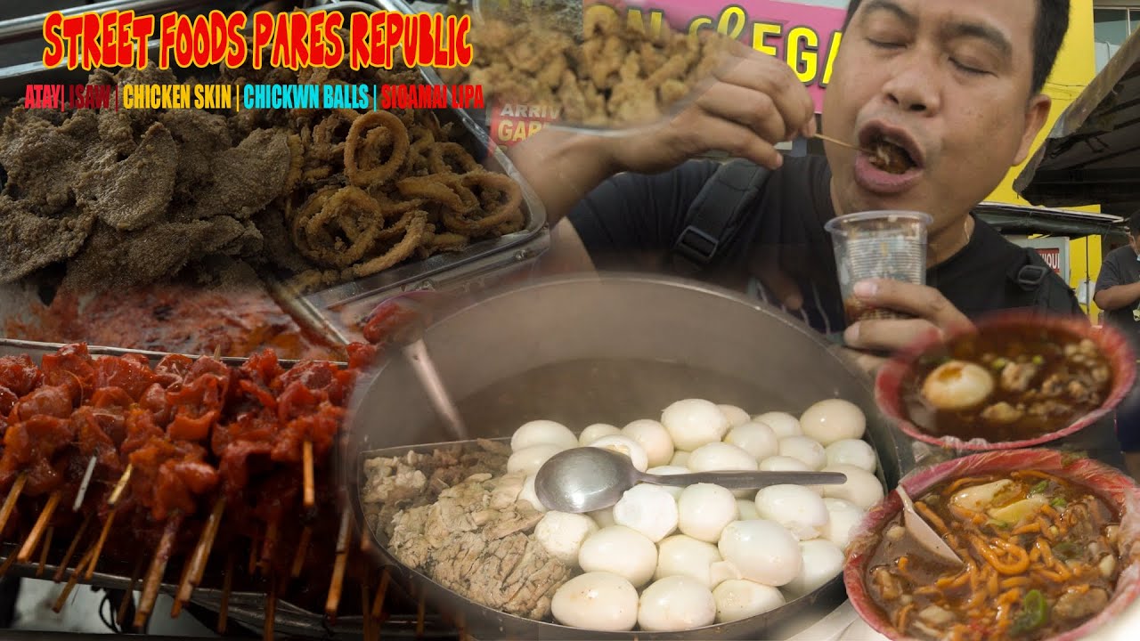 STREET FOODS | PARES REPUBLIC | SIOMAI LIPA | ATAY | ISAW | CHICKEN ...