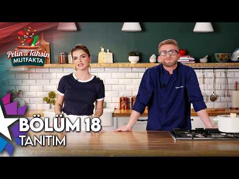 Pelin ve Tahsin Mutfakta | 18. Bölüm Tanıtım