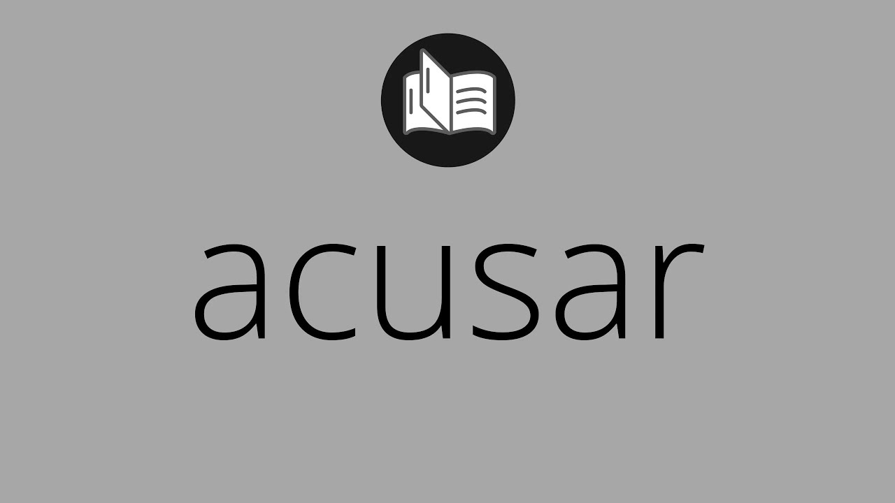Que significa ACUSAR • acusar SIGNIFICADO • acusar DEFINICIÓN • Que es ...