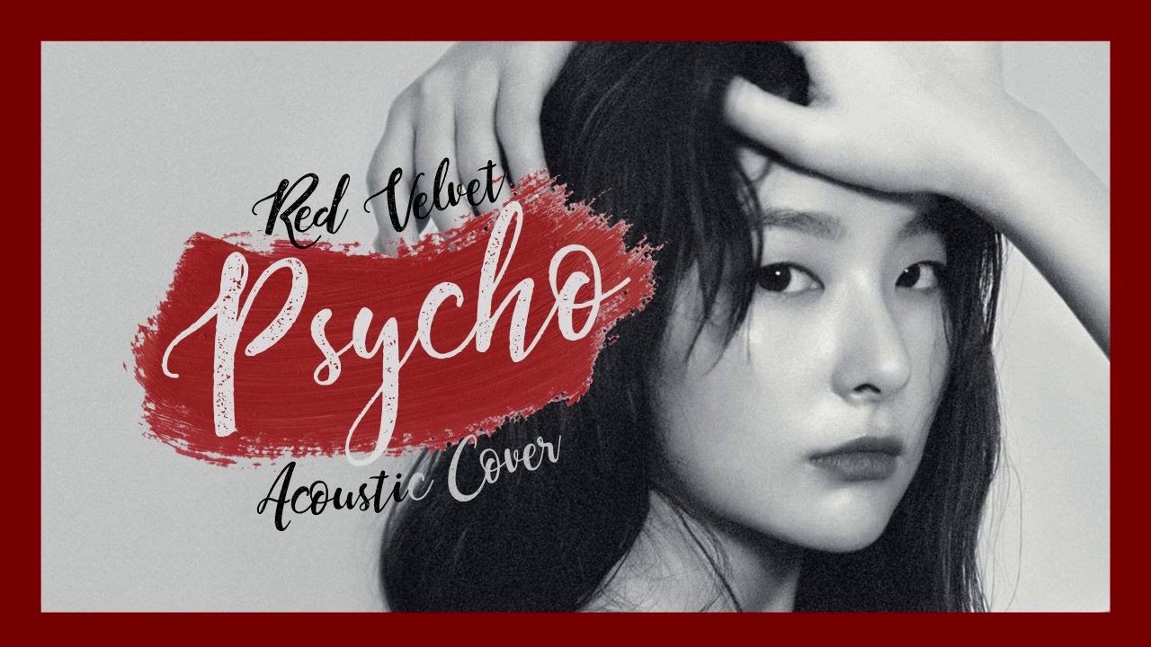 [Acoustic Cover] Red Velvet (레드벨벳) - Psycho - YouTube