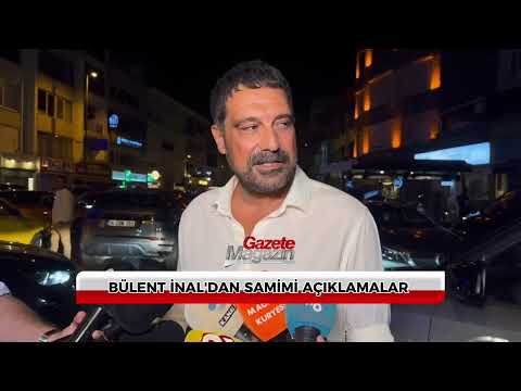 Bülent İnal'dan samimi açıklamalar!
