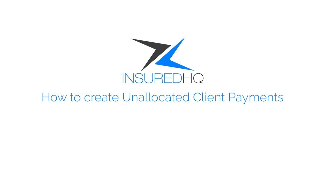 InsuredHQ - Creating Unallocated Client Payments - YouTube