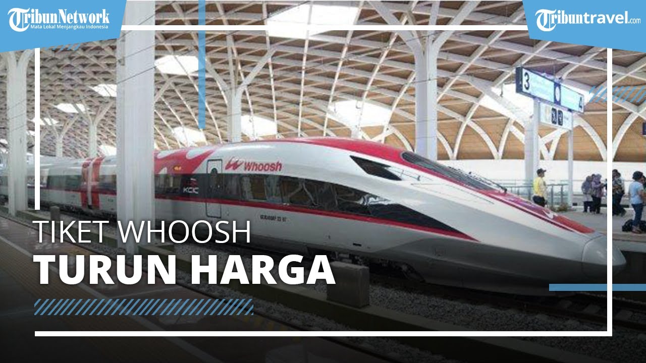Harga Tiket Kereta Cepat Whoosh, Terbaru Mulai dari Rp 150.000 - YouTube