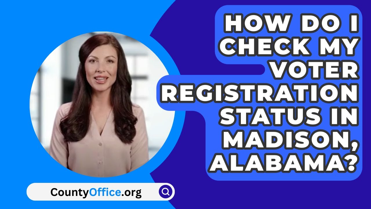 How Do I Check My Voter Registration Status In Madison, Alabama ...