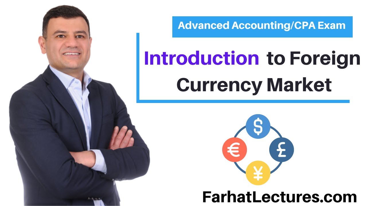 Introduction to Foreign Currency Exchange Market. Advanced Accounting ...