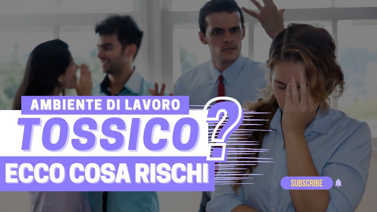 AMBIENTE DI LAVORO TOSSICO: ECCO COSA RISCHI! - YouTube
