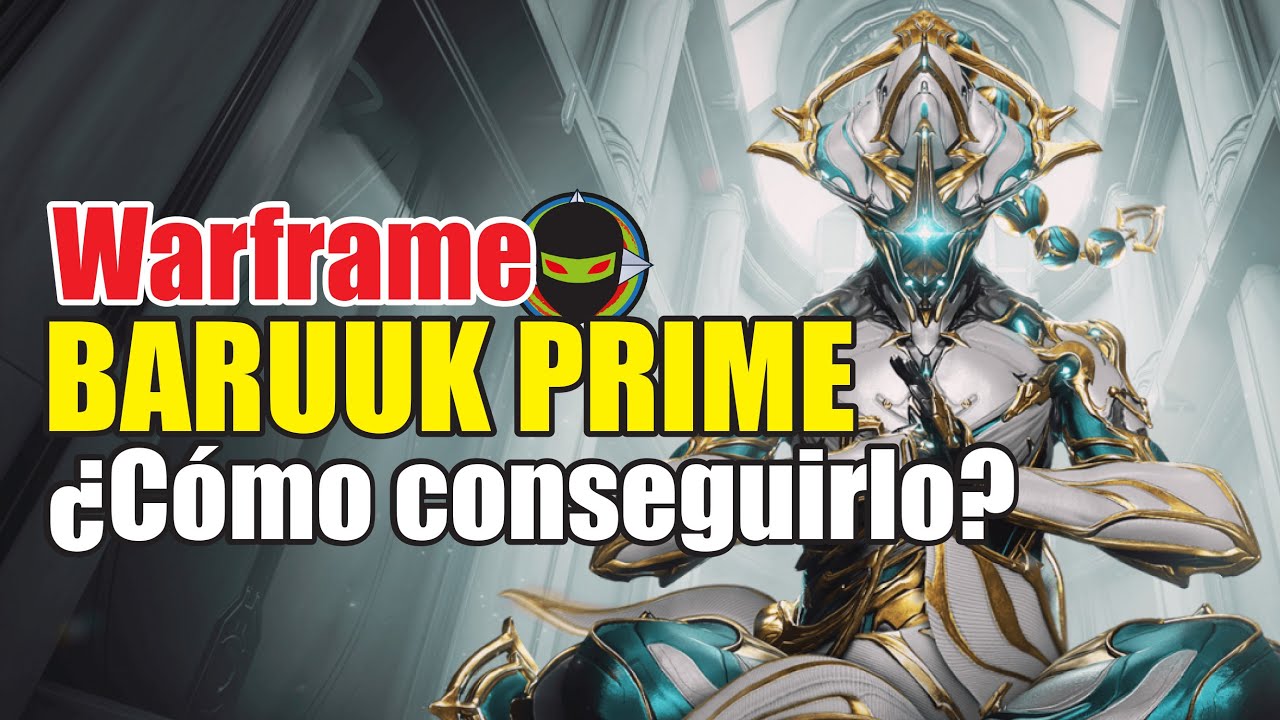 😋WARFRAME | BARUUK PRIME | DÓNDE CONSEGUIR SUS RELIQUIAS | MEJORES ...