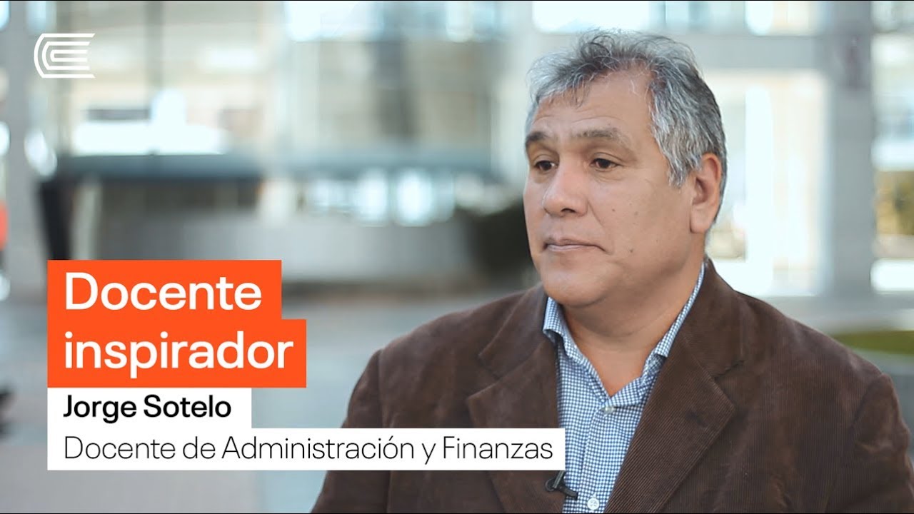 Docente inspirador: Jorge Sotelo, docente de Administración y Finanzas ...