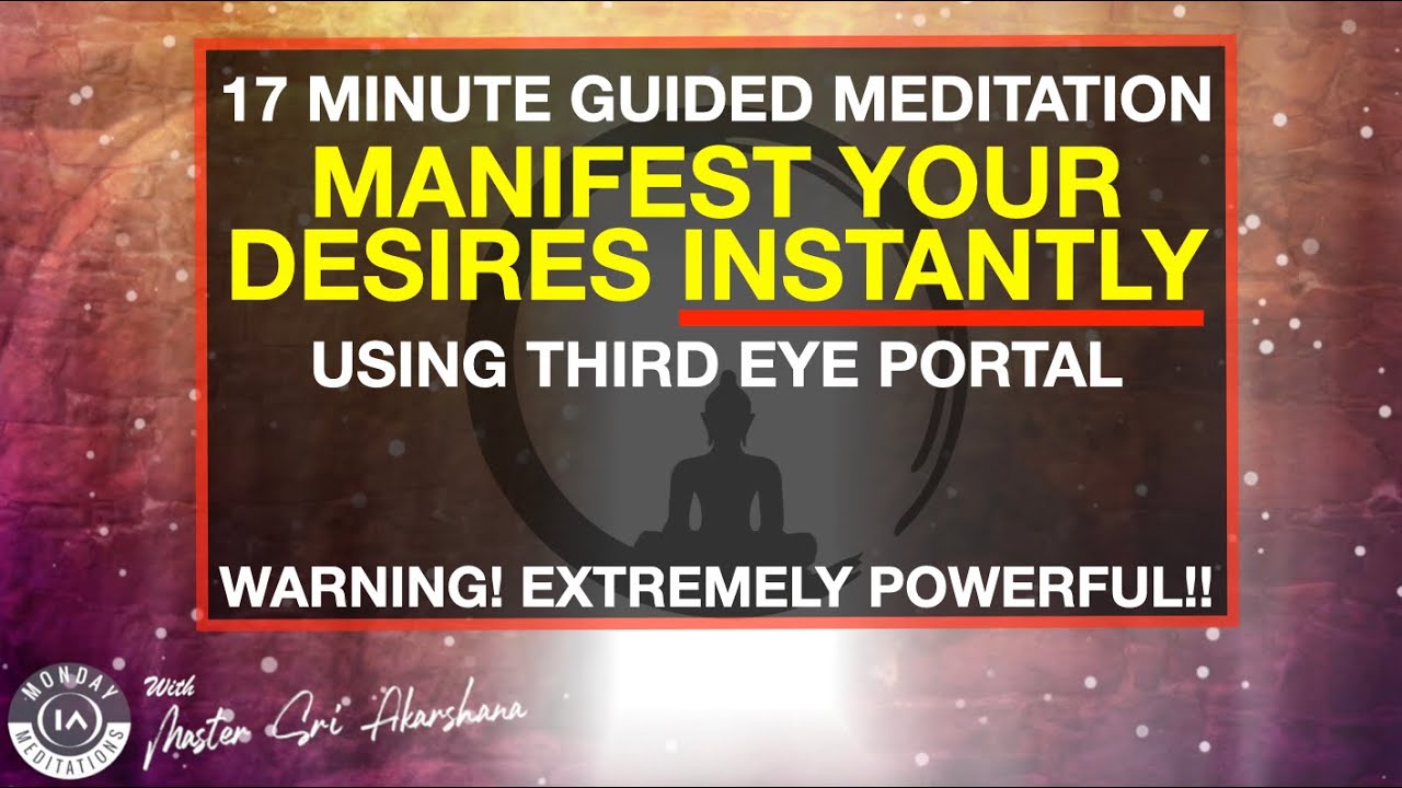 17 Minute Guided Meditation to Manifest What You Want Using Third Eye ...