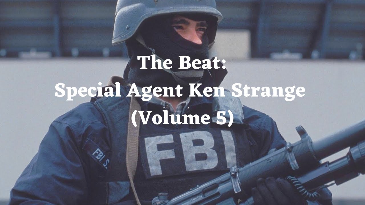 Episode 265: The Beat: Special Agent Ken Strange - FBI, USAID, DOJ ...