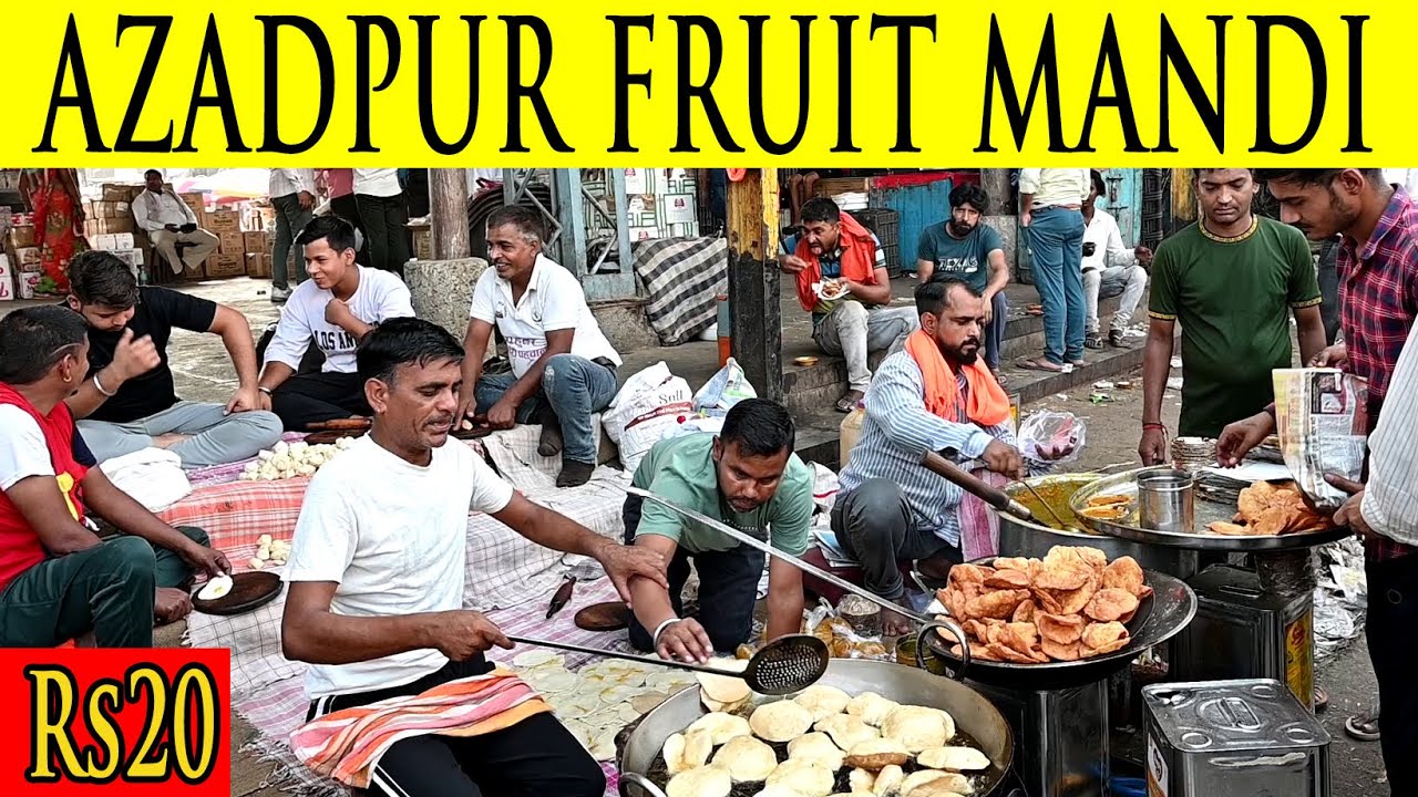 20 की चार पूरी सब्ज़ी मुफ़्त AZADPUR FRUIT MARKET DELHI II - YouTube
