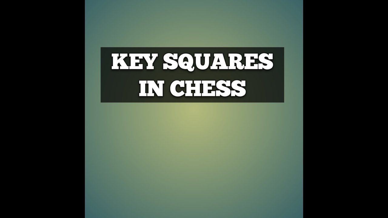 KEY SQUARES IN CHESS - YouTube