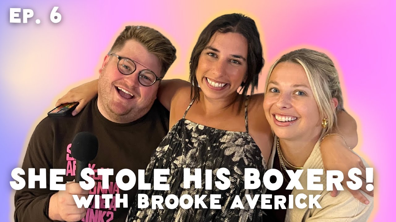 Ep. 6 - BROOKE AVERICK | “I stole his boxers” with LadyEfron - YouTube