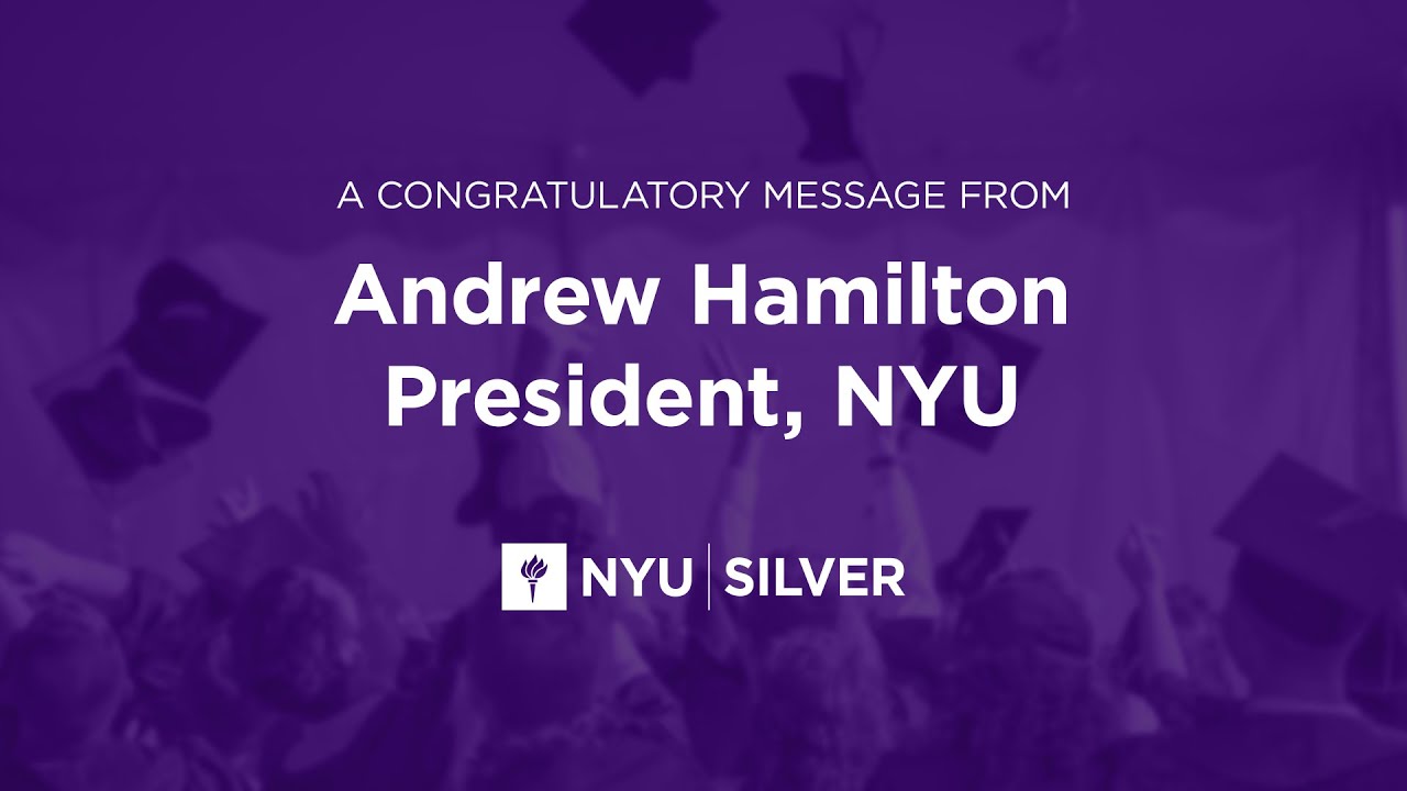 A Message for the NYU Silver Class of 2020 from President Andy Hamilton ...
