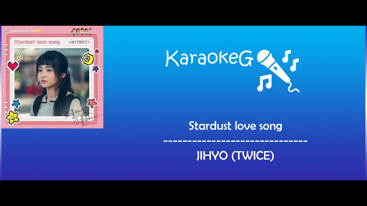 [Karaoke Version] Stardust love song - TWICE JIHYO (OST. Twenty-Five ...