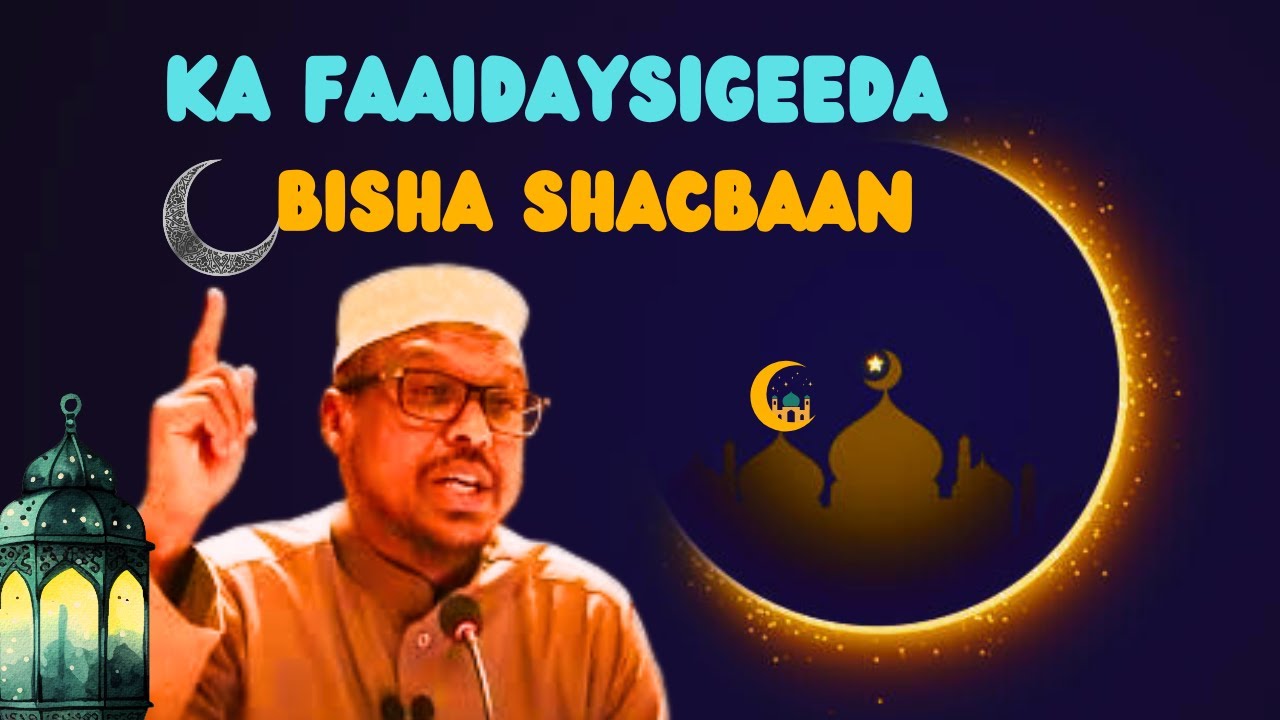 bisha-ramadan-iyo-ka-faaidaysigeeda sh-mustafe-xaaji-ismaciil-muxaadaro ...