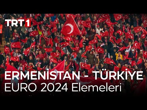 Ermenistan - Türkiye | EURO 2024 Elemeleri