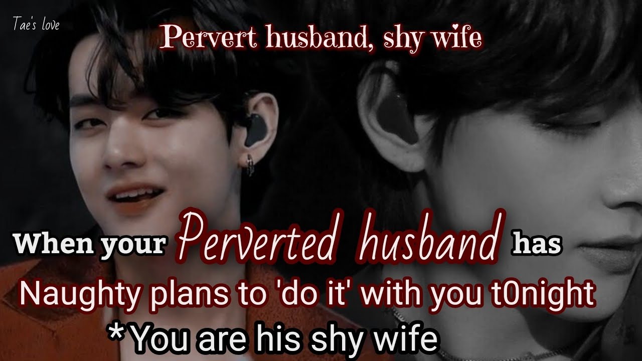 When Your Perverted Husband Has Naughty Plans To Do It With You 9826