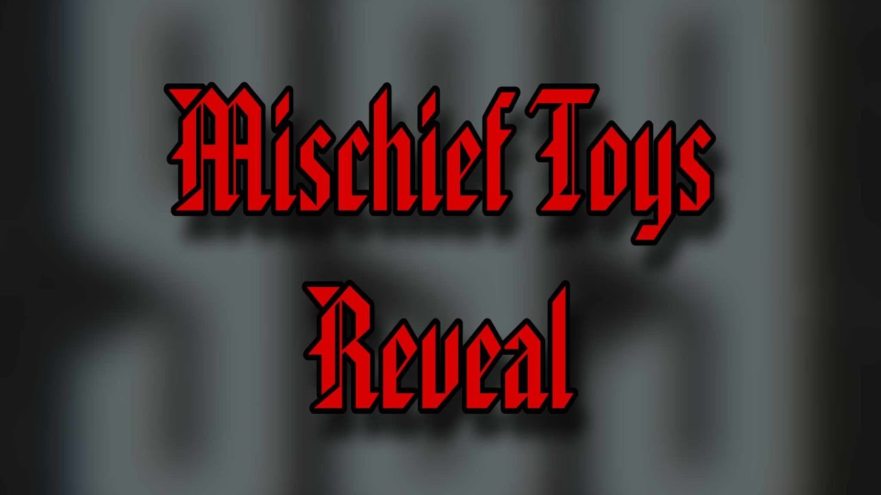 THE MOST WICKED MISCHIEF TOYS REVEAL EVER - YouTube