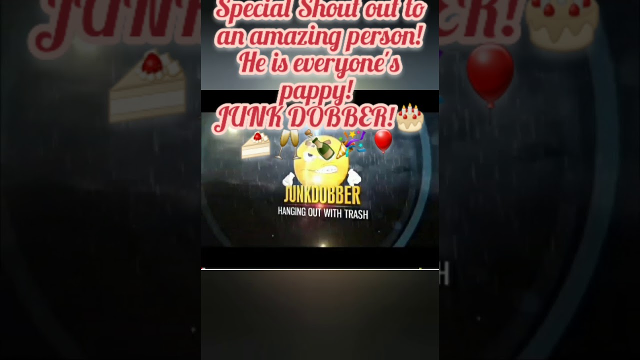 SPECIAL SHOUT OUT JUNK DOBBER 🥰😘💞💞🎂🎂🍰🍾🥂🎈🎉 - YouTube