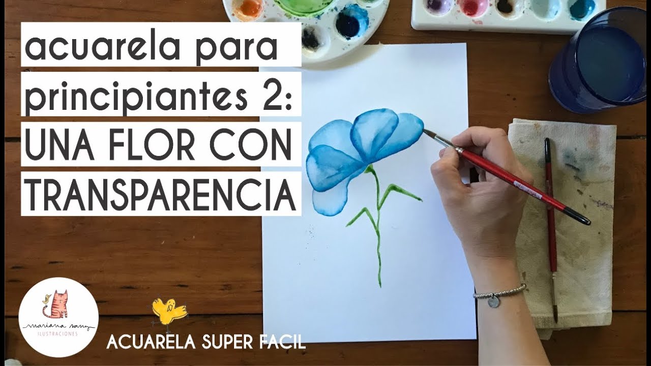 ACUARELA PARA PRINCIPIANTES 2: UNA FLOR CON TRANSPARENCIA - ACUARELA ...