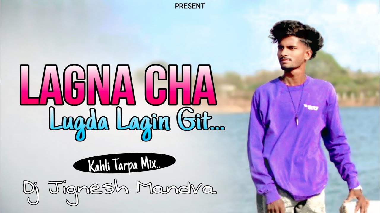 LAGNA CHA LUGDA LAGIN GIT || KAHLI TARPA MIX || DJ JIGNESH MANDVA - YouTube