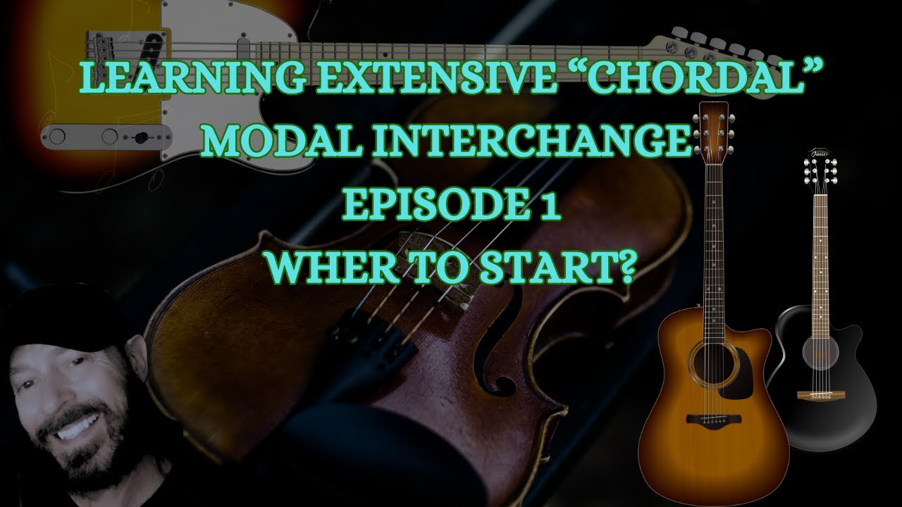 Extensive Chordal Modal Interchange Episode 1 Where To Start - YouTube