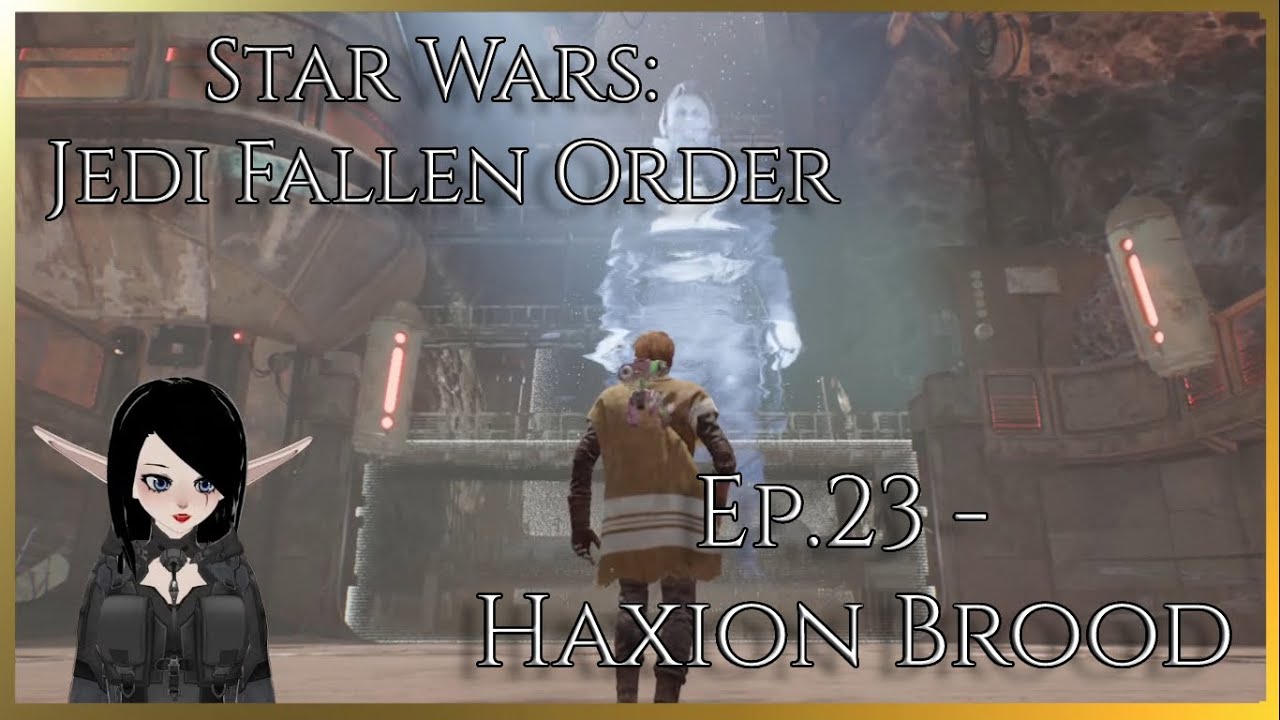 Star Wars: Jedi Fallen Order Ep.23 - Haxion Brood - YouTube