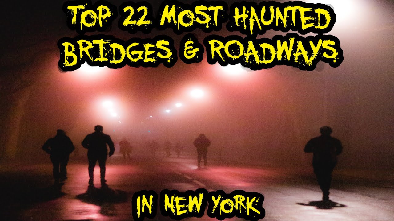 Top 22 Most Haunted Bridges & Roadways in New York - YouTube