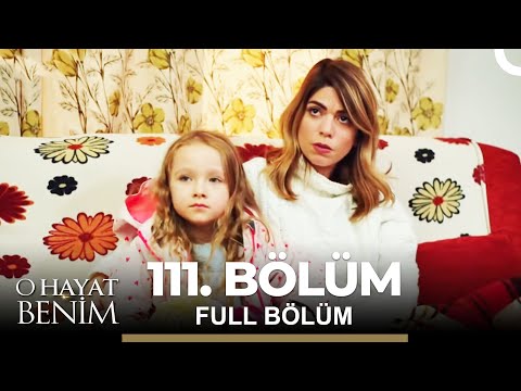 O Hayat Benim 111. Bölüm