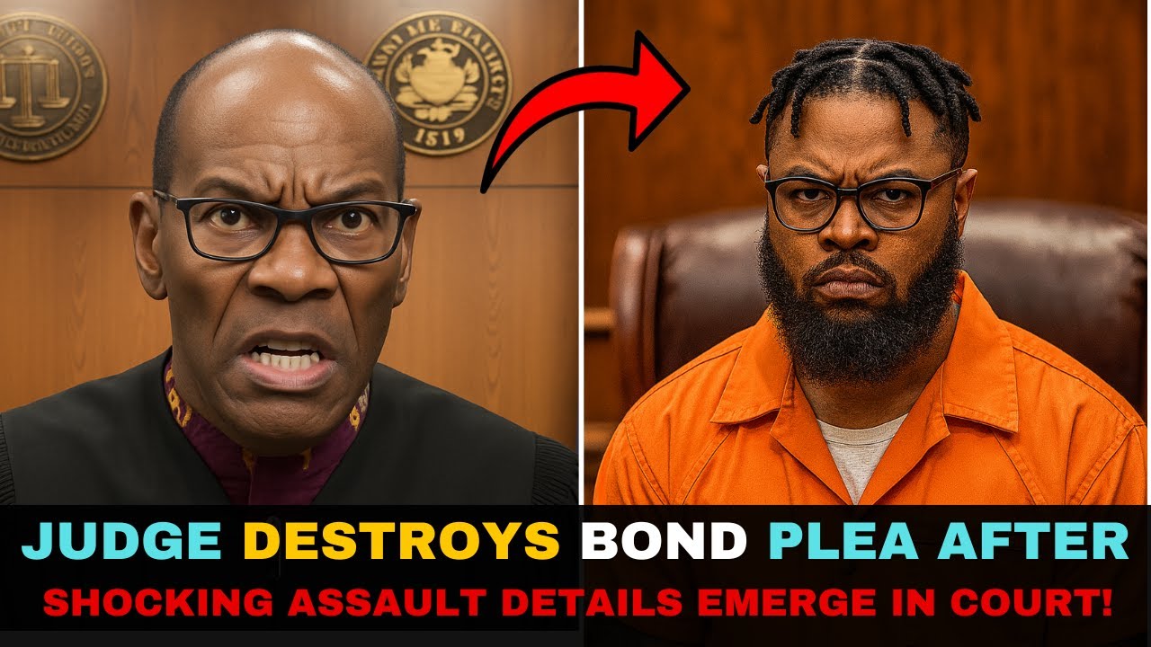 Judge DESTROYS Bond Plea After Shocking Assault Details Emerge in Court ...