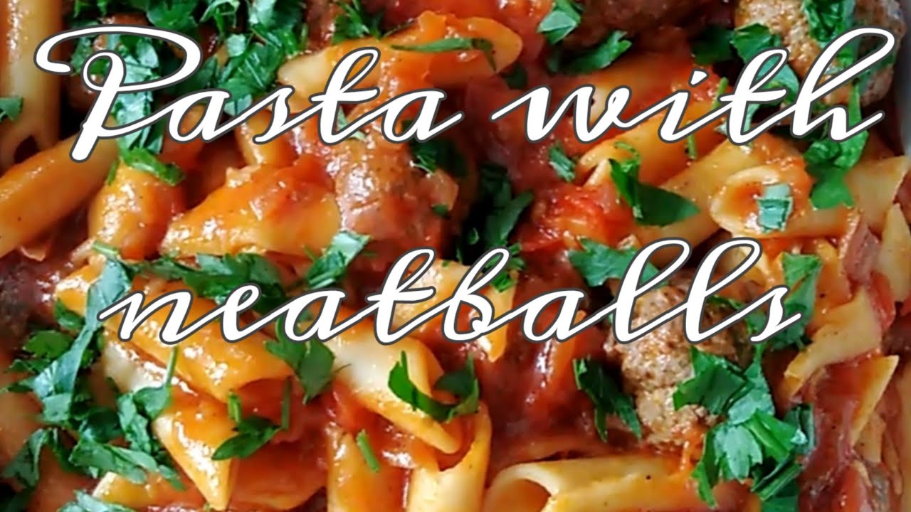 Pasta with meat balls/my version/my style - YouTube