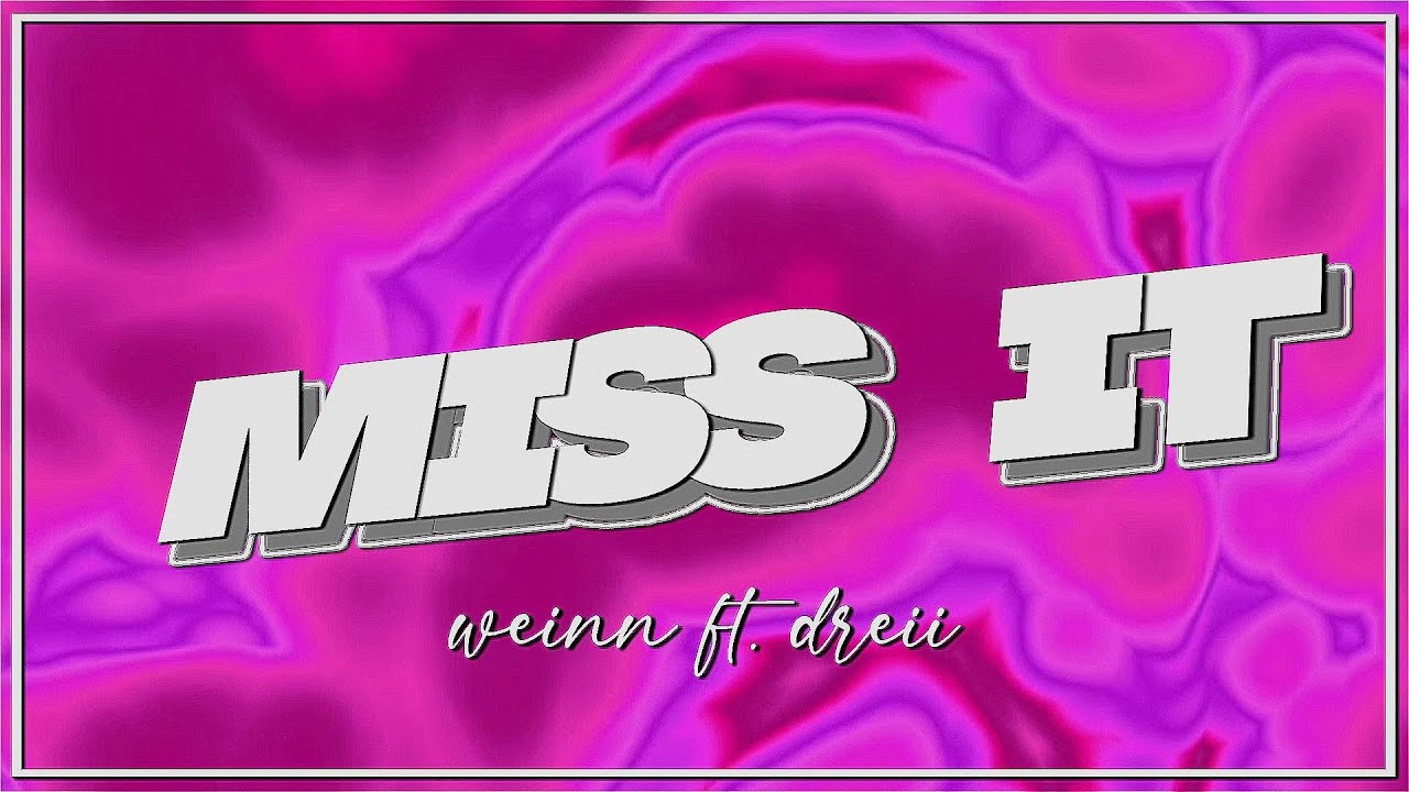Miss it - weinn ft. dreii (OFFICIAL LYRICS VIDEO) - YouTube