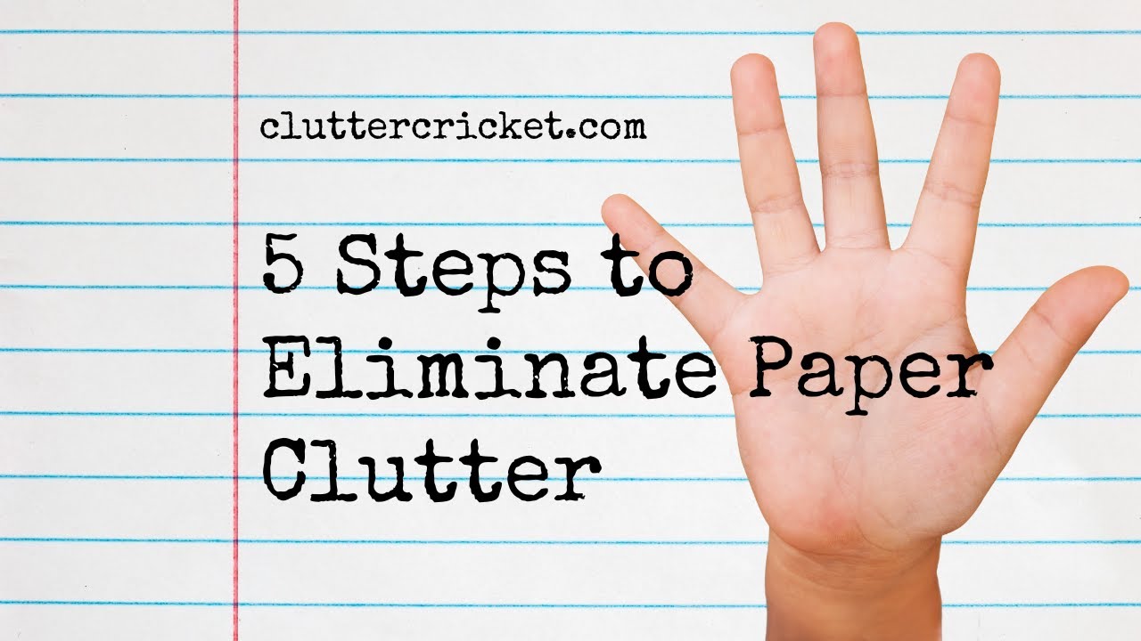 5 Steps to Eliminate Paper Clutter - YouTube