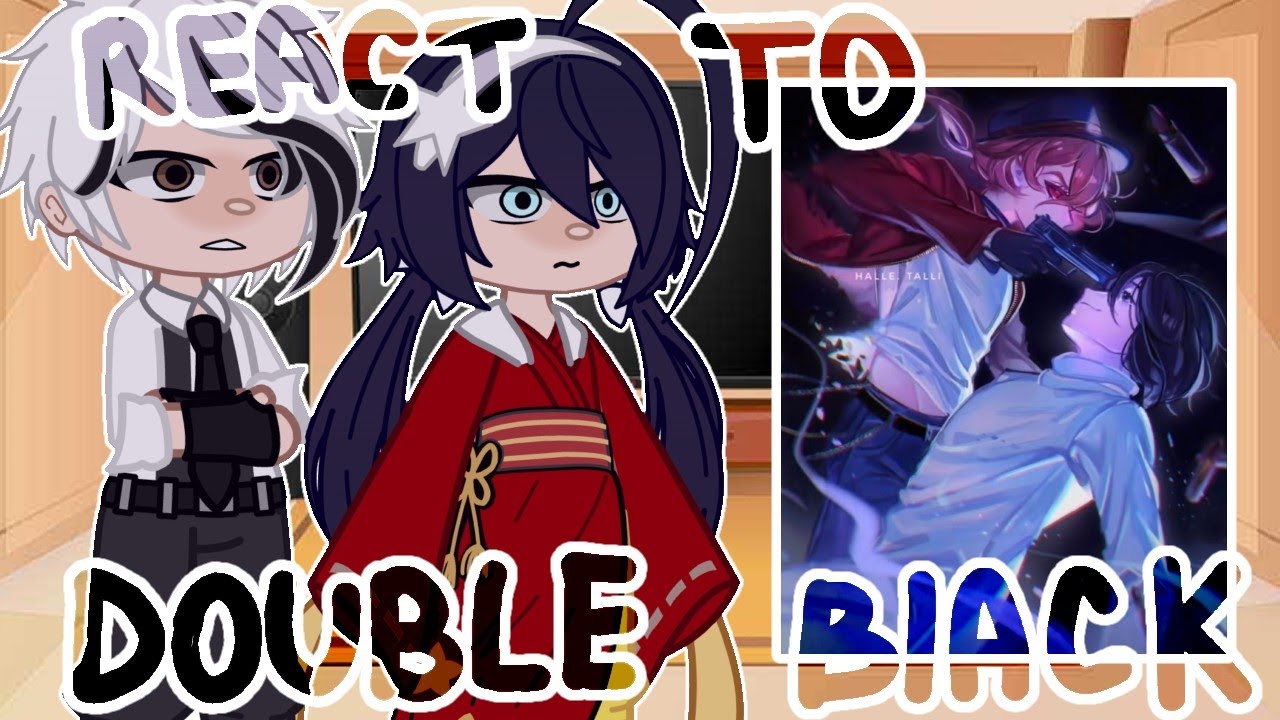 [BSD react] Bungou stray dogs react to Double Black//Soukoku//Gacha ...