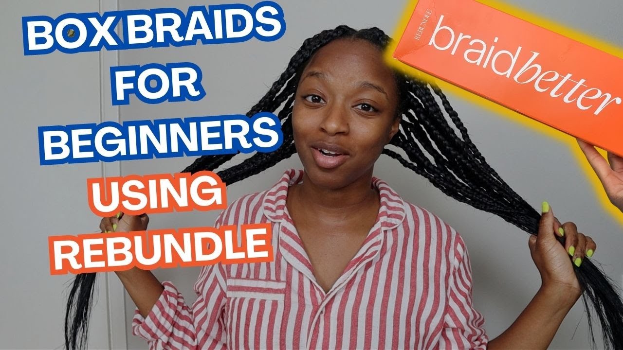 Rebundle: The Non-toxic Braiding Hair Alternative | Beginner Box Braids - YouTube