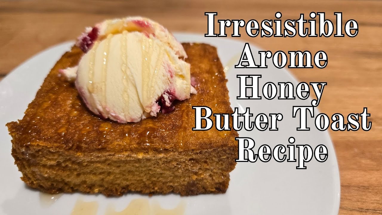 The Ultimate Arome Honey Butter Toast: A Step by Step Guide - YouTube