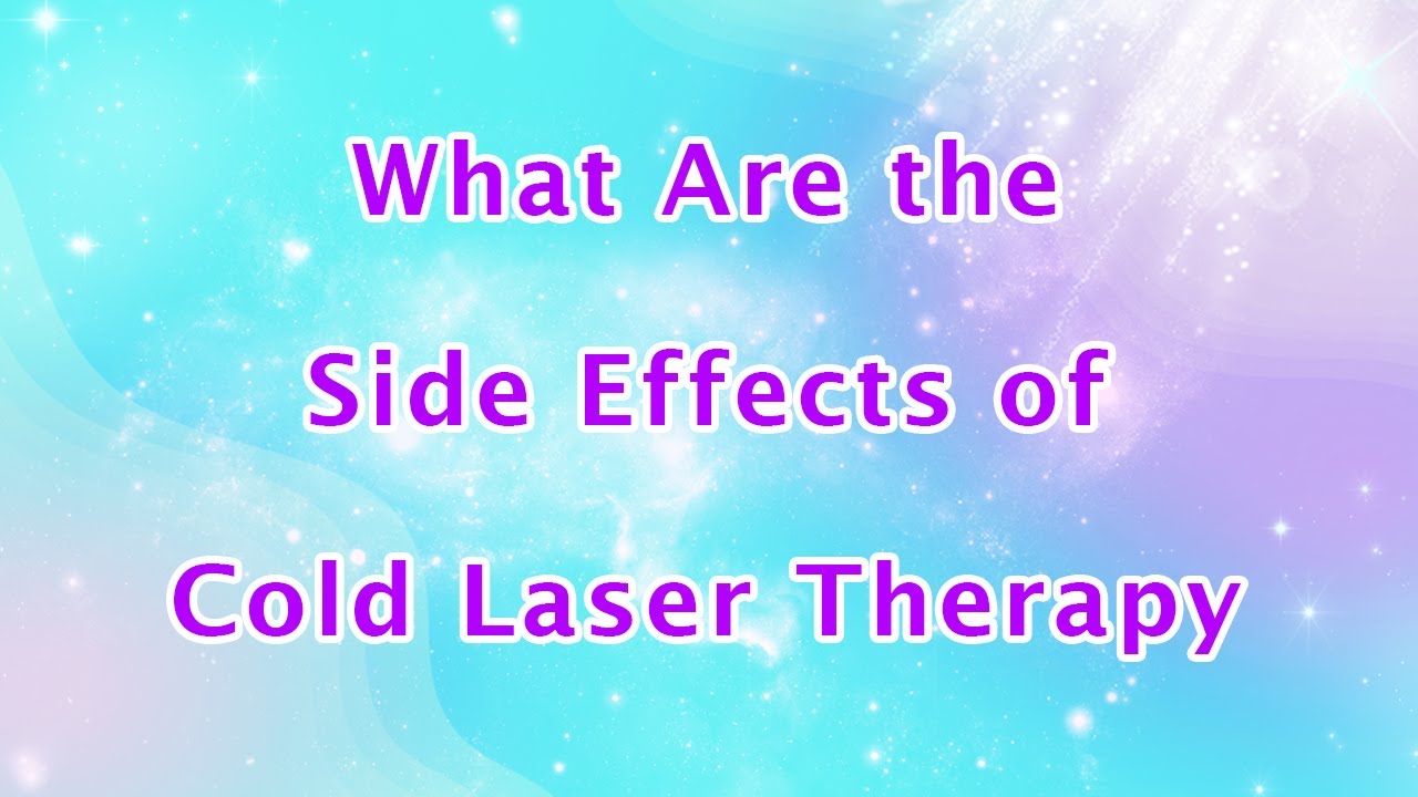 Does Cold Laser Therapy Have Side Effects - YouTube