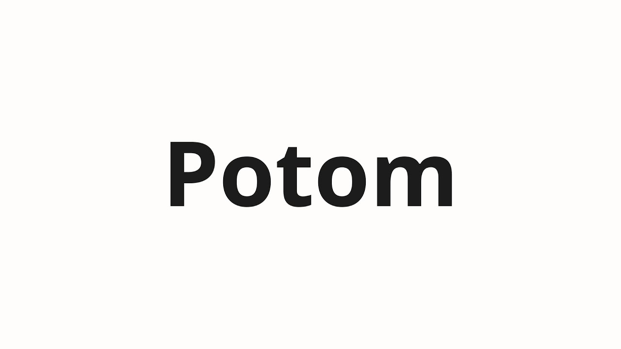 How to pronounce Potom | Пoтoм (Potom in Russian) - YouTube