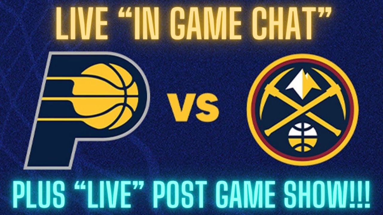 Indiana Pacers vs Denver Nuggets LIVE "In Game Chat" and Post Game Show ...