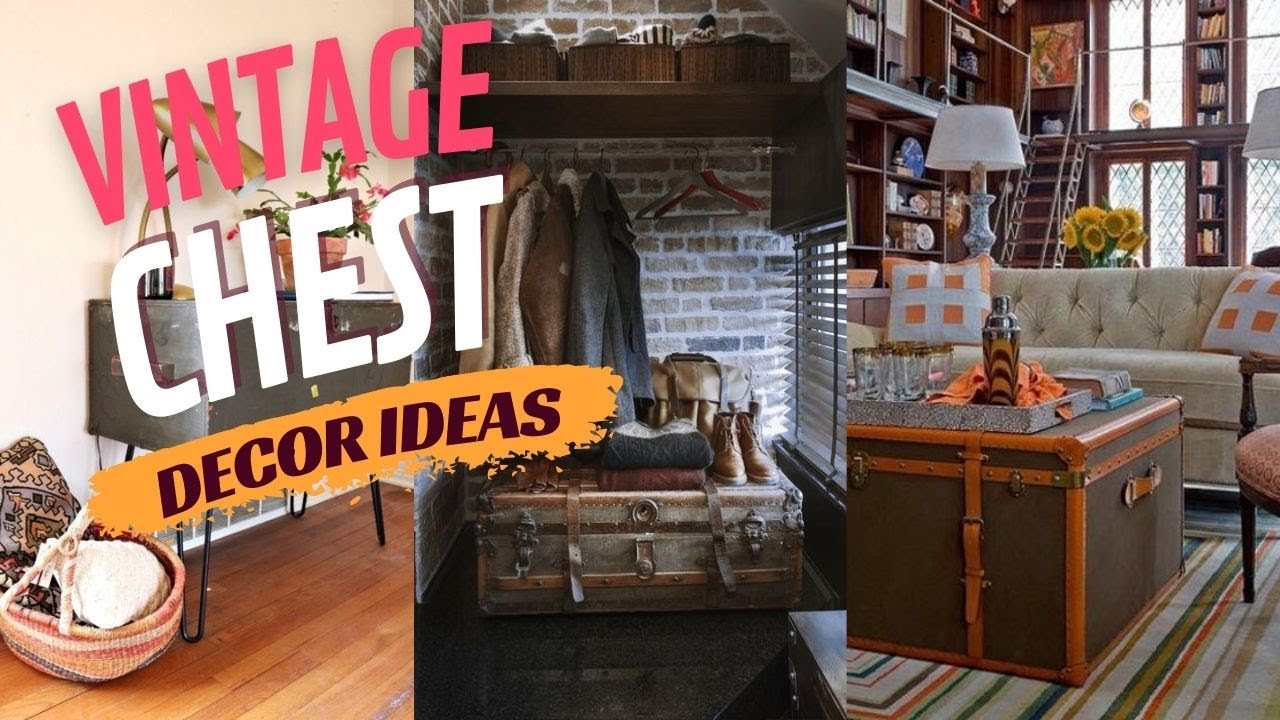 Chic Vintage Chest Decor Ideas for Home. How to Use Vintage Chest and ...
