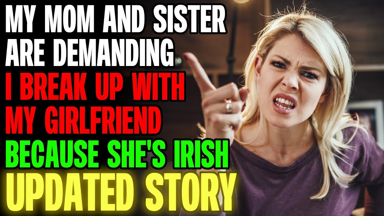 My Mom And Sister Are Demanding I Break Up With My Girlfriend Because ...