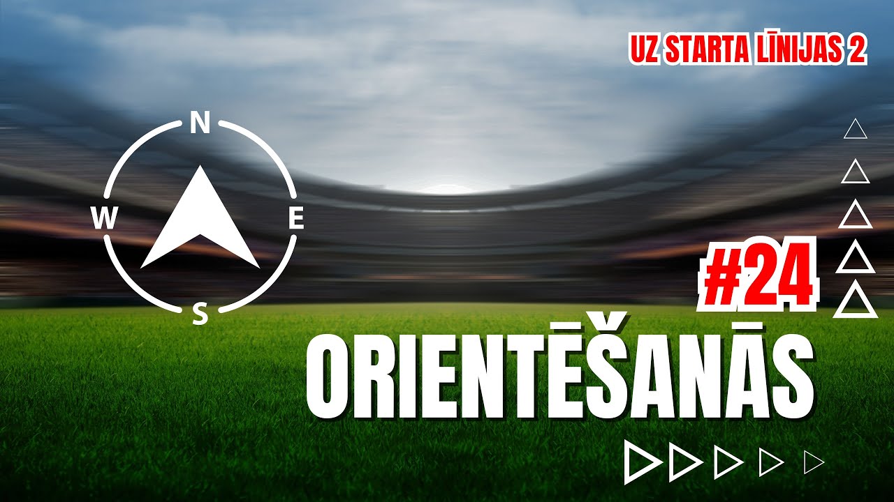 UZ STARTA LĪNIJAS 2 #24 | ORIENTĒŠANĀS - YouTube